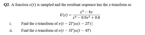 Solved Q2 A Function E T Is Sampled And The Resultant