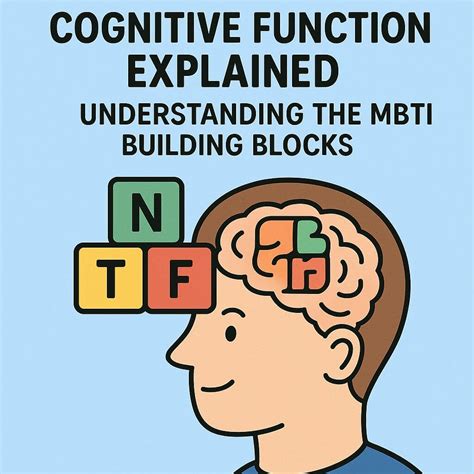 Cognitive Functions Explained Understanding The Mbti Building Blocks
