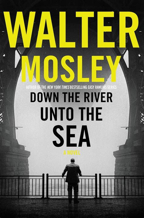 Down The River Unto The Sea King Oliver 1 By Walter Mosley Goodreads