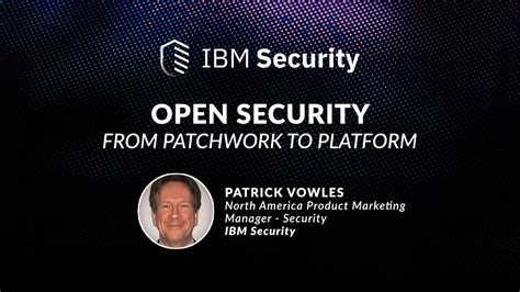 IBM Security Presentation Open Security From Patchwork To Platform The Official