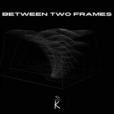 stream between two frames by rolling k listen online for free on