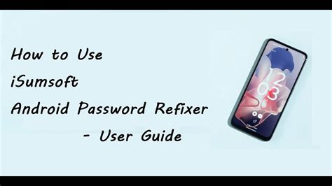 Isumsoft Android Password Refixer User Guide Unlock Android Screen Lock And Bypasd Frp Youtube