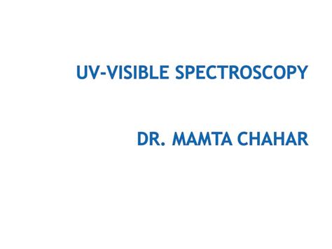 Uv Visible Spectroscopy Introduction Principles Applications Pptx