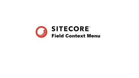 Sitecore Field Context Menu Walid Rohiman
