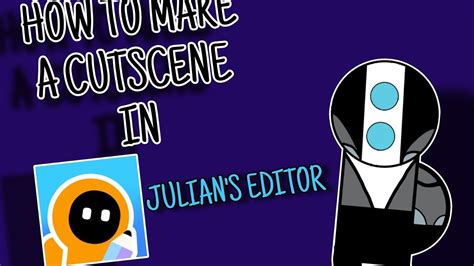 How To Make A Cutscene In Julians Editor Youtube