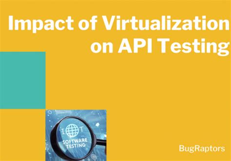 Impact Of Virtualization On API Testing