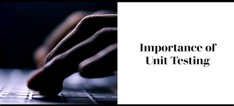 The Importance Of Unit Testing