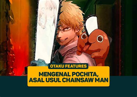 Mengenal Pochita Penyebab Denji Jadi Chainsaw Man Greenscene