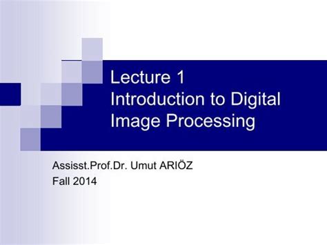 Lecture Introduction To Digital Image Processing