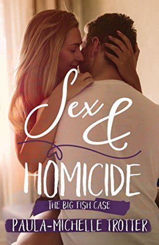 Sex And Homicide The Big Fish Case By Paula Michelle Trotter Goodreads