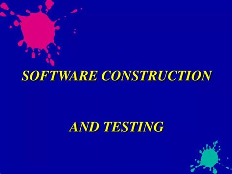 Ppt Software Construction And Testing Powerpoint Presentation Free Download Id705965