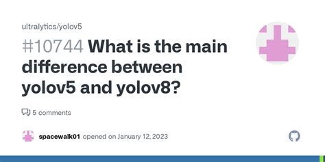 What Is The Main Difference Between Yolov5 And Yolov8 · Issue 10744 · Ultralytics Yolov5 · Github