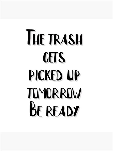 Get Ready, the Trash Gets Picked Up Tomorrow!
