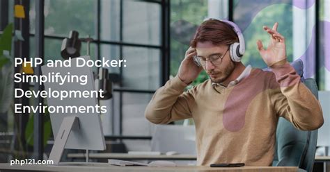 Php And Docker Simplifying Development Environments