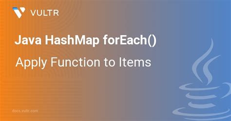 Java Hashmap Foreach Apply Function To Items Vultr Docs