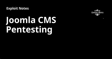 Joomla Cms Pentesting Exploit Notes