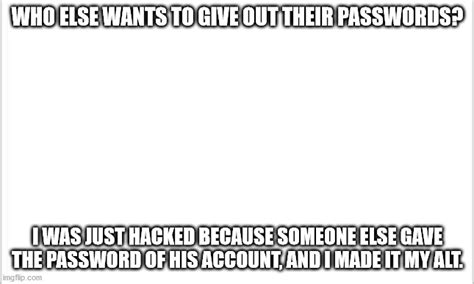 Dont Give Out Passwords Imgflip