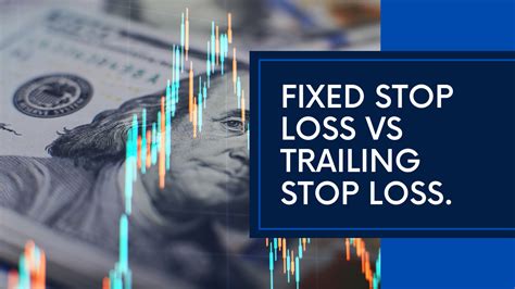 Comparing Fixed Vs Trailing Stop Loss In Forex Trading Takepropips
