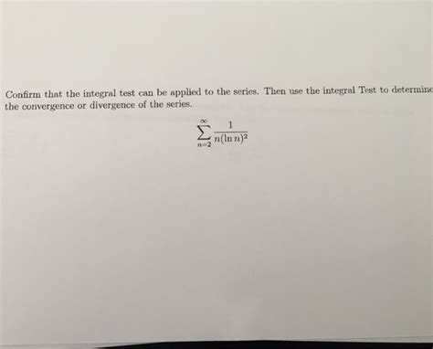 Solved Confirm That The Integral Test Can Be Applied To The Chegg Com