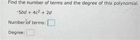 Solved Find The Number Of Terms And The Degree Of This Polynomial 5bd 4c 2 2d Number Of Terms