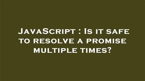 Javascript Is It Safe To Resolve A Promise Multiple Times Youtube