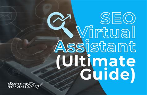Seo Virtual Assistants Ultimate Guide Stealth Agents