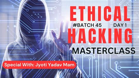 Ethical Hacking Masterclass Day 1 Batch 45 Youtube