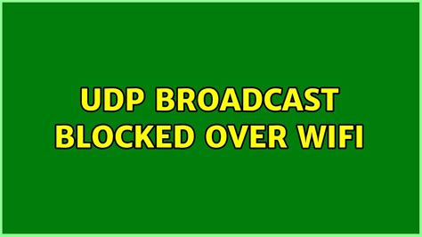 UDP Broadcast Blocked Over WiFi YouTube
