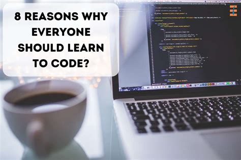 Top 8 Reasons Why Everyone Should Learn To Code Future Education Magazine