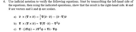 Solved Use Indicial Notation To Verify The Following Chegg Com
