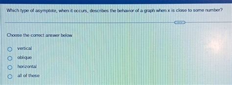 Which Type Of Asymptote When It Occurs StudyX