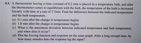 Solved 4 1 A Thermometer Having A Time Constant Of 0 2 Min