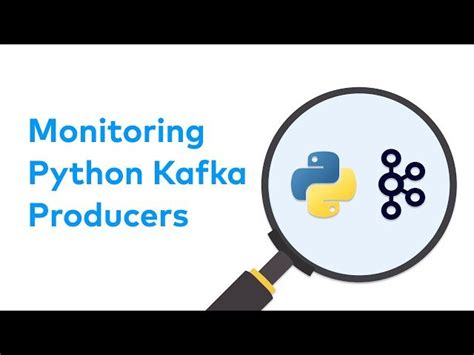 Free Video Resolving Issues With Python Kafka Producers Monitoring And Troubleshooting From
