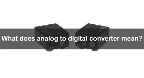 How Analog To Digital Converter Actually Convert Digital Signage