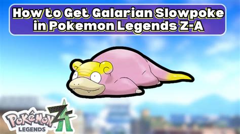 How To Get Galarian Slowpoke In Pokemon Legends Z A The Game Haus
