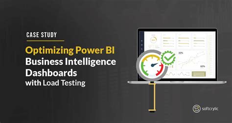 How To Optimize Power BI Business Intelligence Dashboards With Load Testing Case Study Softcrylic