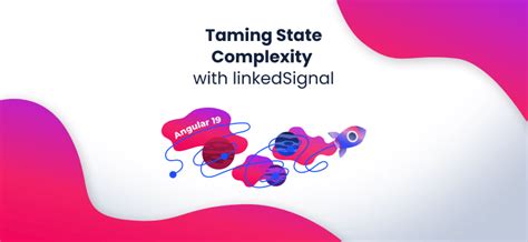 Taming State Complexity In Angular With Linkedsignal
