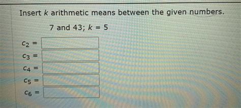 Solved Insert K Arithmetic Means Between The Given Numbers