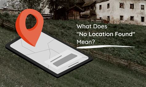 What Does No Location Found Mean Our Net Helps