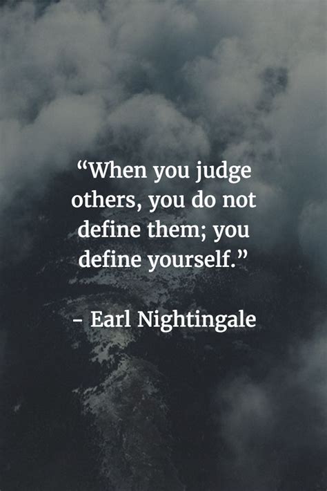 when you judge others you do not define them you define yourself