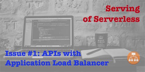 why application load balancer s lambda integration is big news