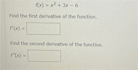 Solved f(x)=x2+3x-6Find the first derivative of the | Chegg.com