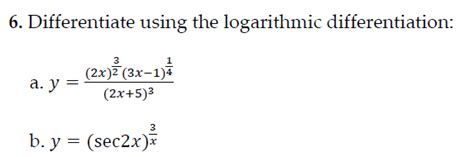 Solved 6 Differentiate Using The Logarithmic Chegg Com