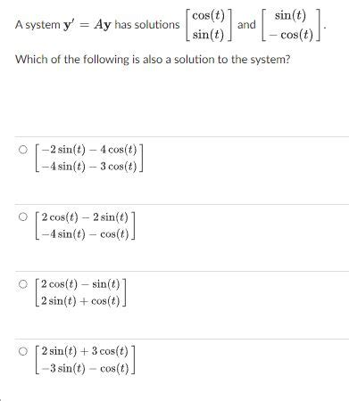 Solved A System Y Ay Has Solutions Cos T Sin T And Chegg