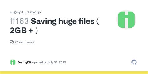 Saving Huge Files 2GB Issue 163 Eligrey FileSaver Js GitHub