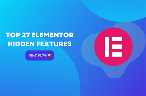 Top 27 Elementor Hidden Features Wordpress Tips And Tricks