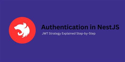 Authentication In Nestjs Jwt Strategy Explained Step By Step Javascript In Plain English