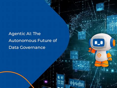 Agentic Ai The Autonomous Future Of Data Governance