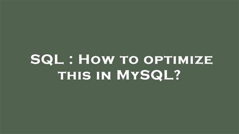 Sql How To Optimize This In Mysql Youtube