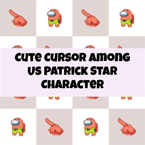 Custom Cursor Cute Cursor Among Us Patrick Star Character Theme